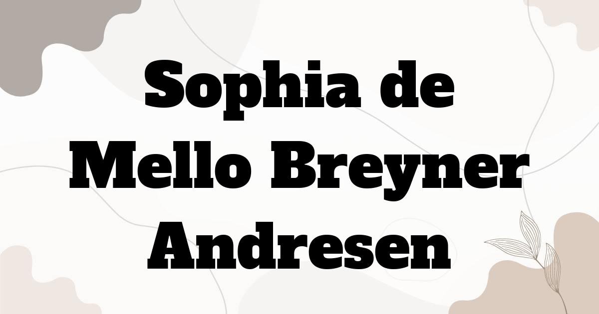 Inspire-se com as Frases de Sophia de Mello Breyner Andresen | Postlove 😍